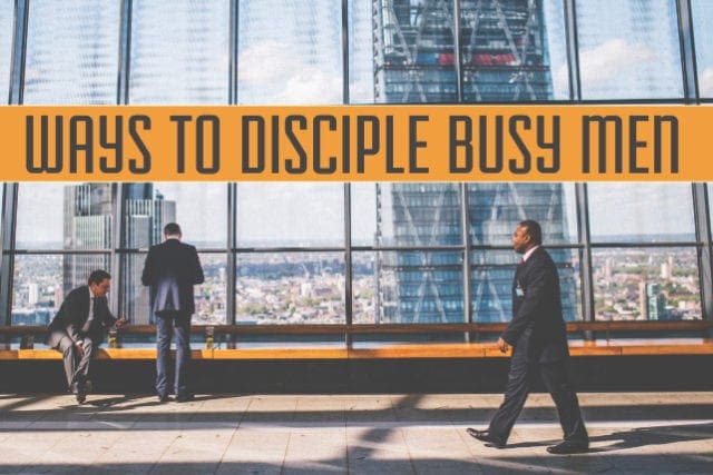 4 Ways to Disciple Busy Men