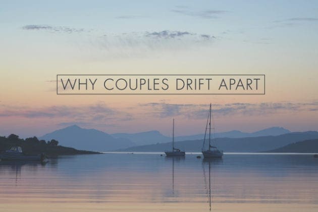 5 Reasons Why Couples Drift Apart