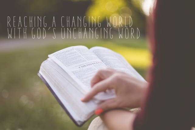 Reaching a Changing World With God’s Unchanging Word