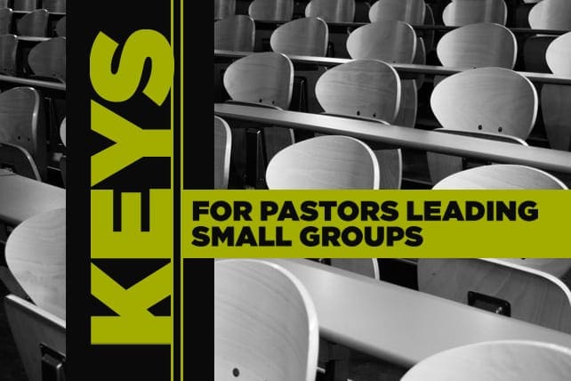 5 Keys for Pastors Leading Small Groups