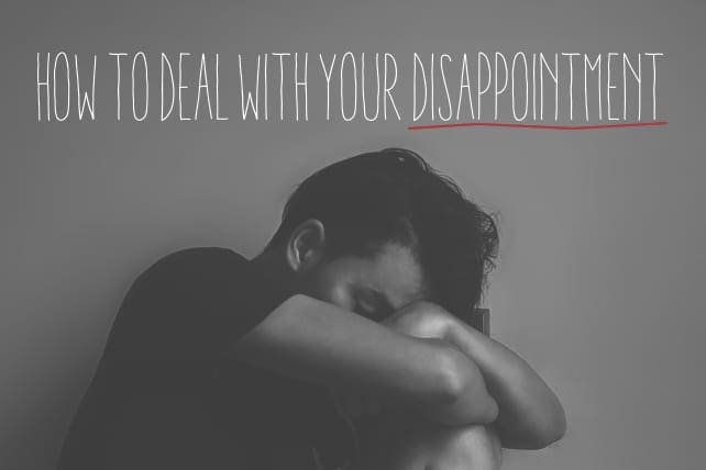 How to Deal With Your Disappointment