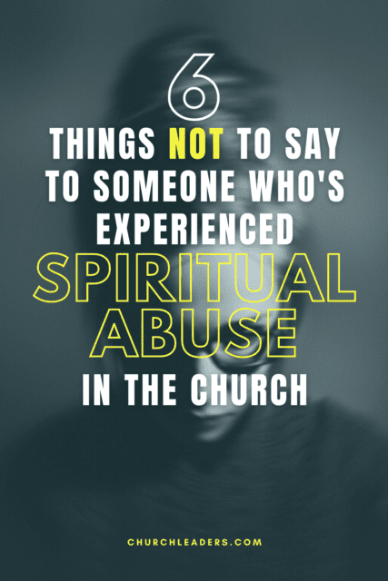6 Things Not to Say to Someone Who's Experienced Spiritual Abuse in the ...