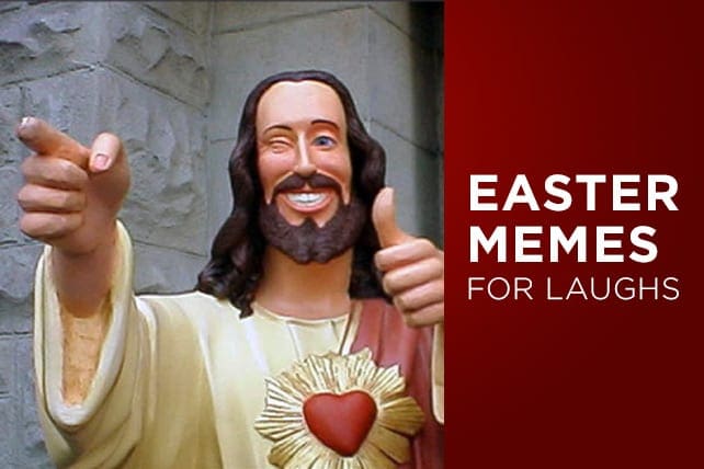 12 Easter Memes That'll Make You Laugh...and Think