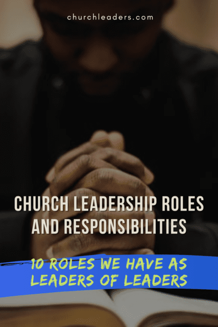 Responsibilities of Church Leaders: 10 Ways to Champion Others