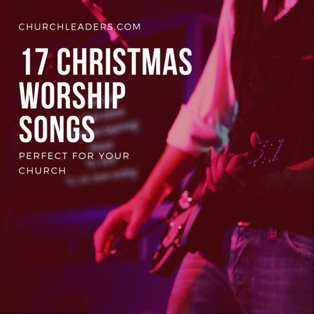 17 Christmas Worship Songs Perfect for Your Church