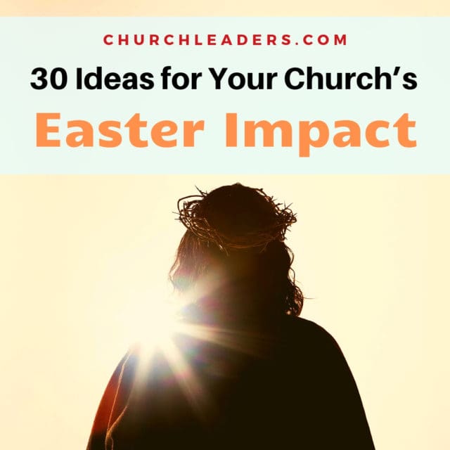 31 Great Easter Ideas for Your Church's Easter Sunday Impact