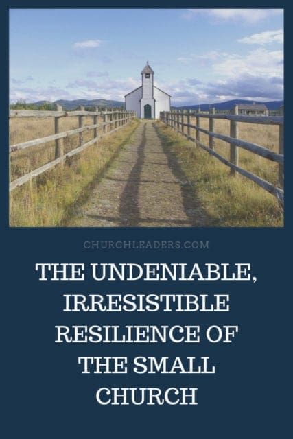 The Undeniable, Irresistible Resilience of the Small Church