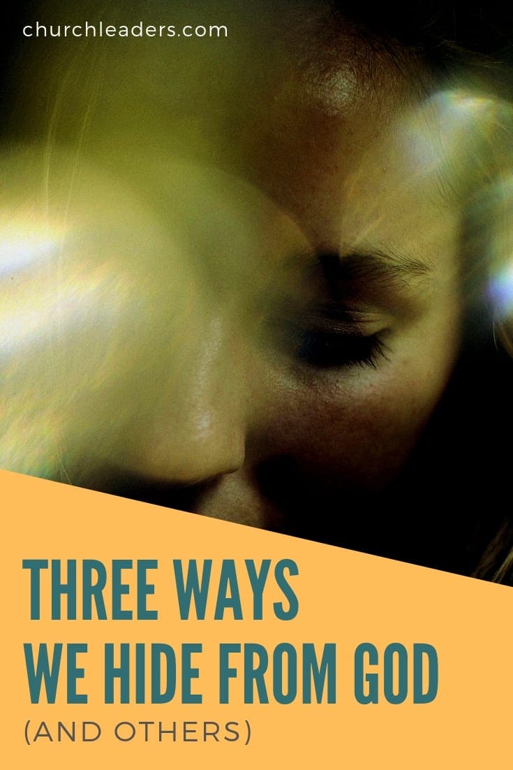 Three Ways We Hide From God (and Others)