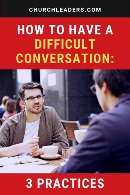 How to Have a Difficult Conversation: 3 Practices