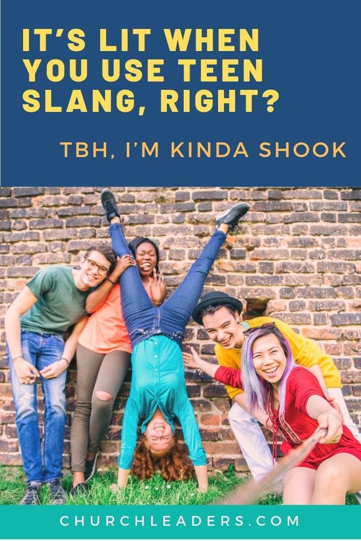 It's Lit When You Use Teen Slang, Right? TBH, I'm Kinda Shook