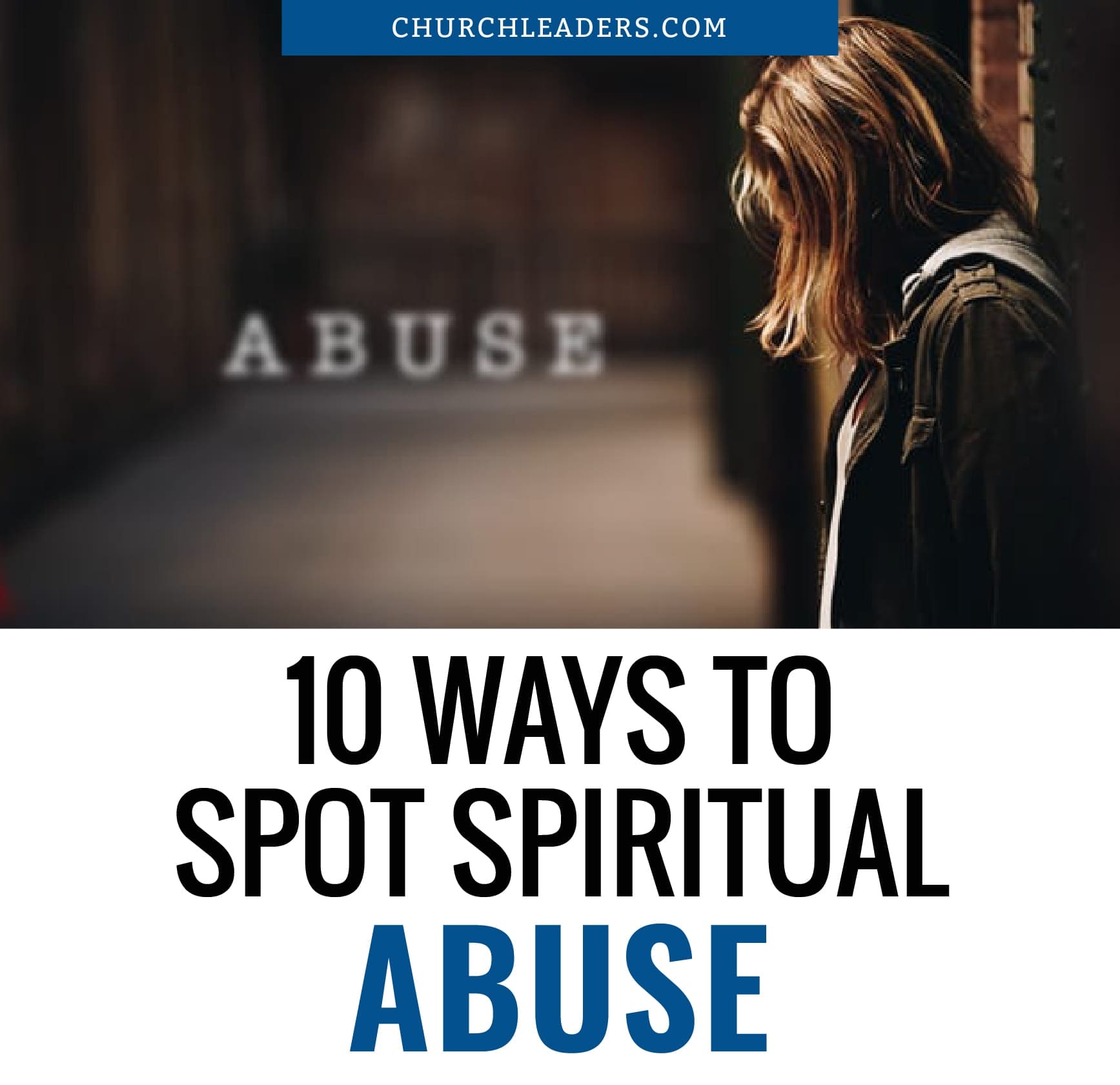 10 Ways to Spot Spiritual Abuse in the Church