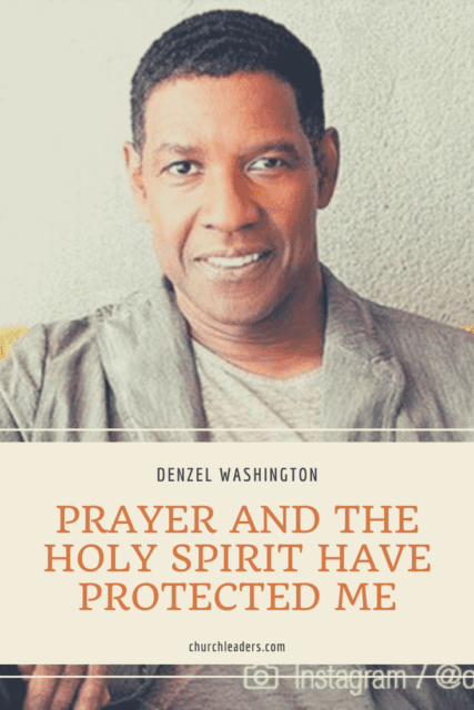 Denzel Washington: Prayer and the Holy Spirit Have Protected Me