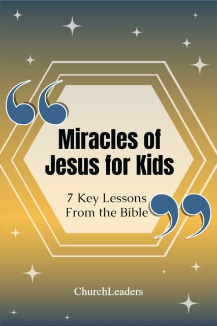 Miracles of Jesus for Kids: 7 Key Lessons From the Bible
