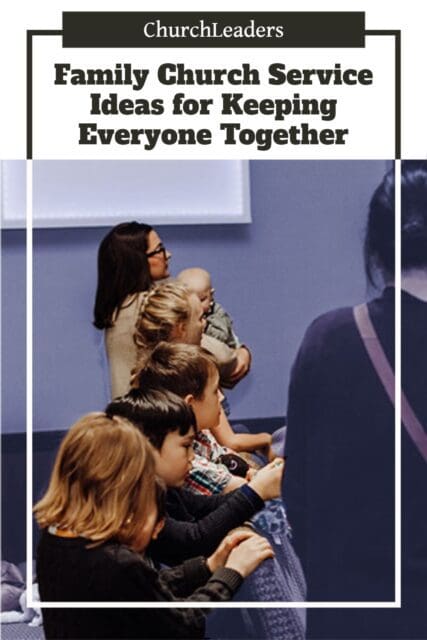 Family Church Service Ideas for Keeping Everyone Together