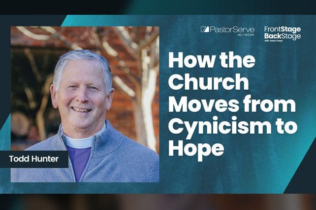 Todd Hunter: How the Church Moves From Cynicism to Hope